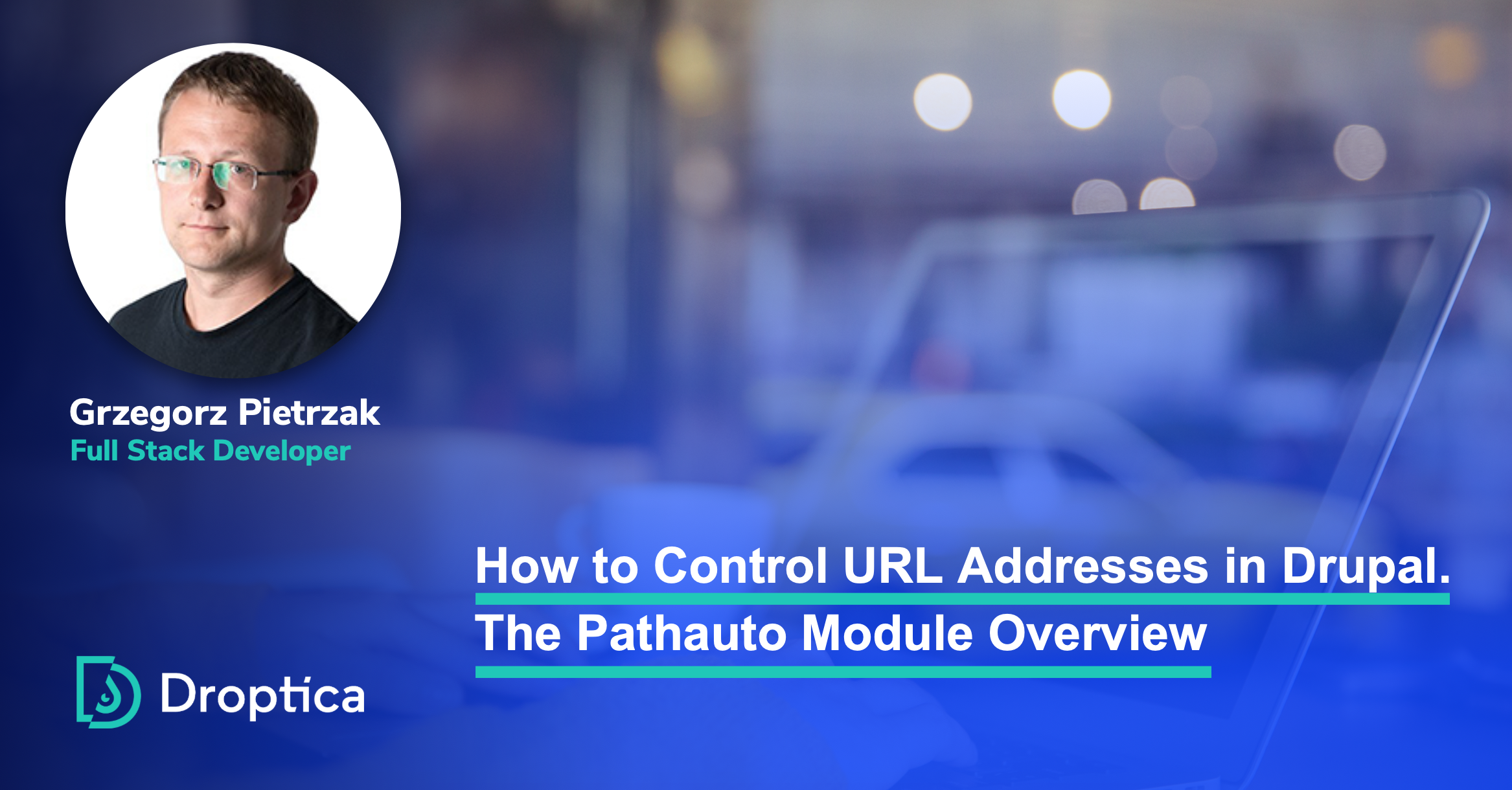 Comment contrôler les URL dans Drupal avec Pathauto ? | Droptica